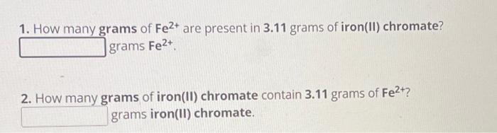 Solved 1. How many grams of Fe²+ are present in 3.11 grams | Chegg.com