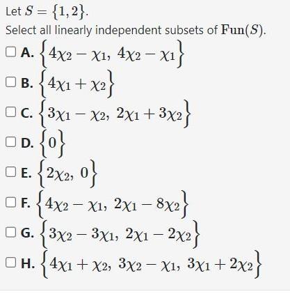 Solved Let S={1,2}. Select all linearly independent subsets | Chegg.com