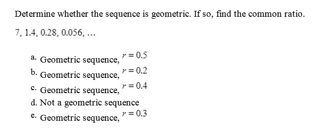 Determine whether the sequence is geometric. If so, | Chegg.com