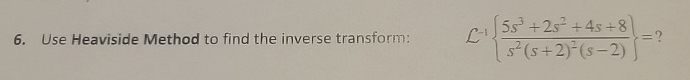 Solved Use Heaviside Method to find the inverse transform: | Chegg.com
