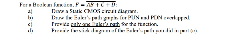 Solved For a Boolean function, F= (AB+C+D) ':a) ﻿Draw a | Chegg.com