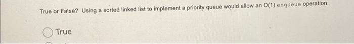 Solved True or False? Using an unsorted array to implement a | Chegg.com