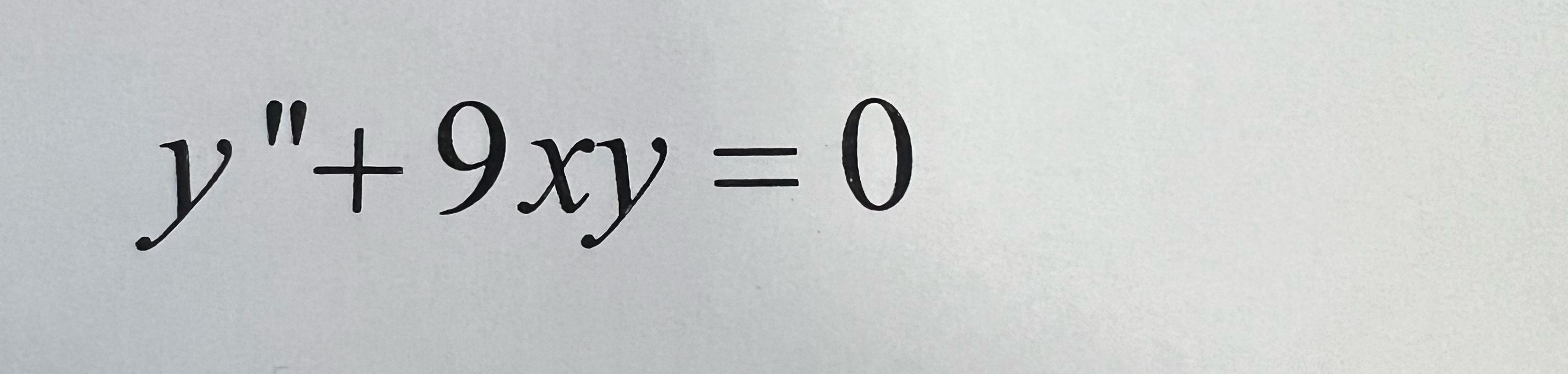 Solved y''+9xy=0 ﻿Solve eith bessel method | Chegg.com