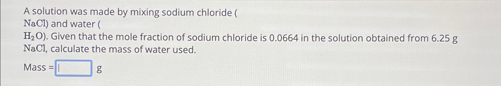 Solved A solution was made by mixing sodium chloride (NaCl ) | Chegg.com