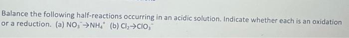 Solved Balance the following half-reactions occurring in an | Chegg.com