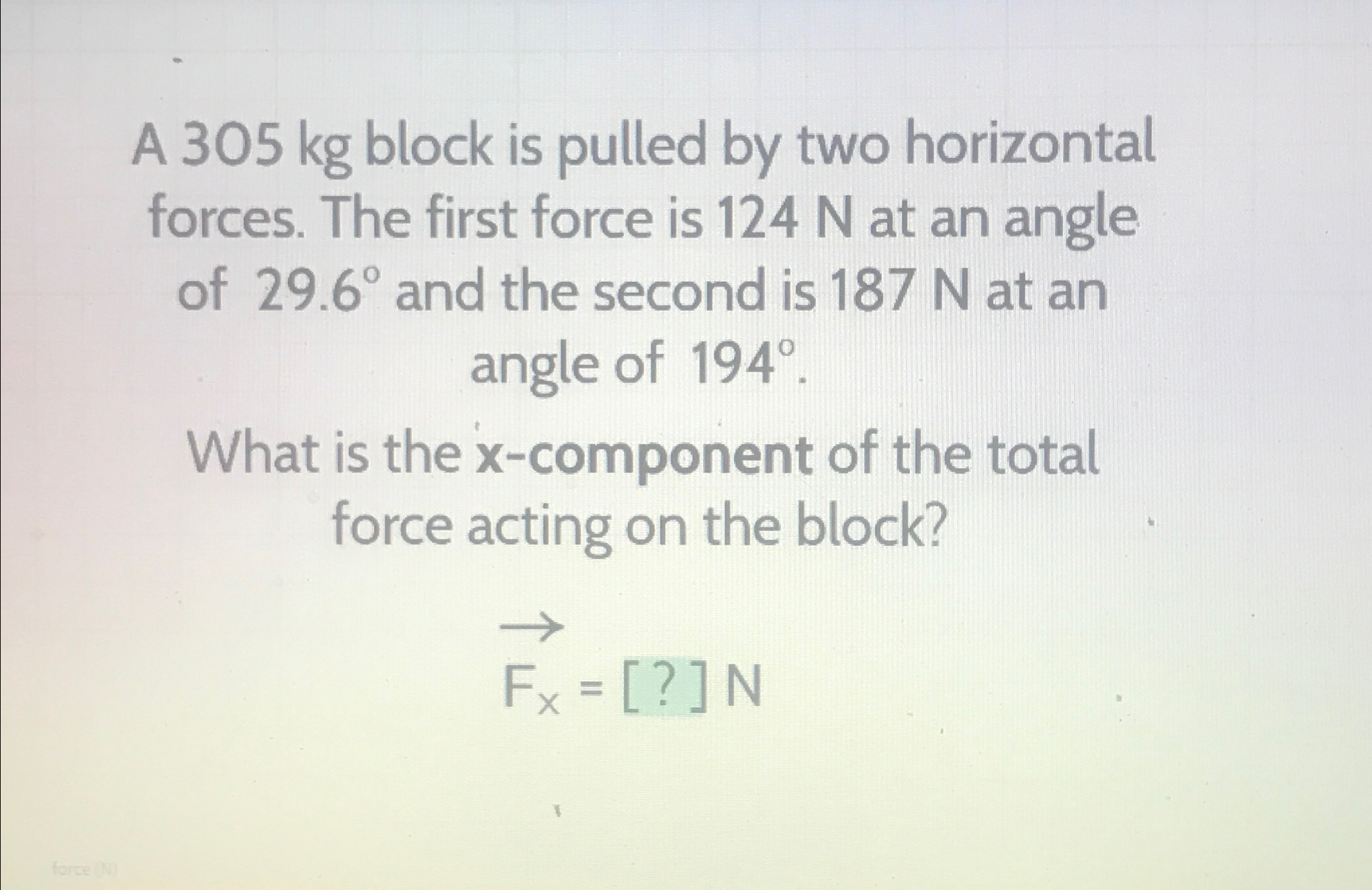 Solved A 305kg ﻿block is pulled by two horizontal forces. | Chegg.com