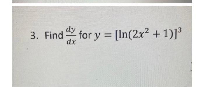 Solved y=[ln(2x2+1)]3 | Chegg.com