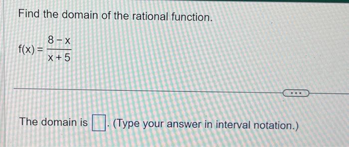 Solved Find the domain of the rational function. f(x)=x+58−x | Chegg.com