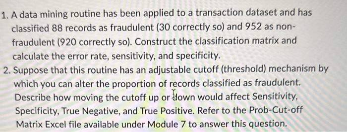Solved 1. A data mining routine has been applied to a | Chegg.com