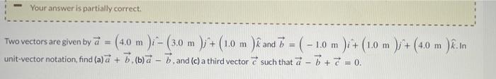 Solved Your answer is partially correct. Two vectors are | Chegg.com