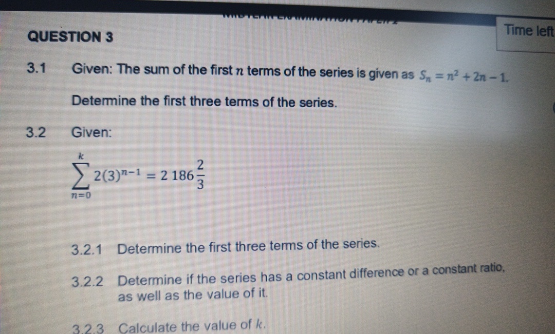 Solved QUESTION 3Time left3.1 ﻿Given: The sum of the first n | Chegg.com