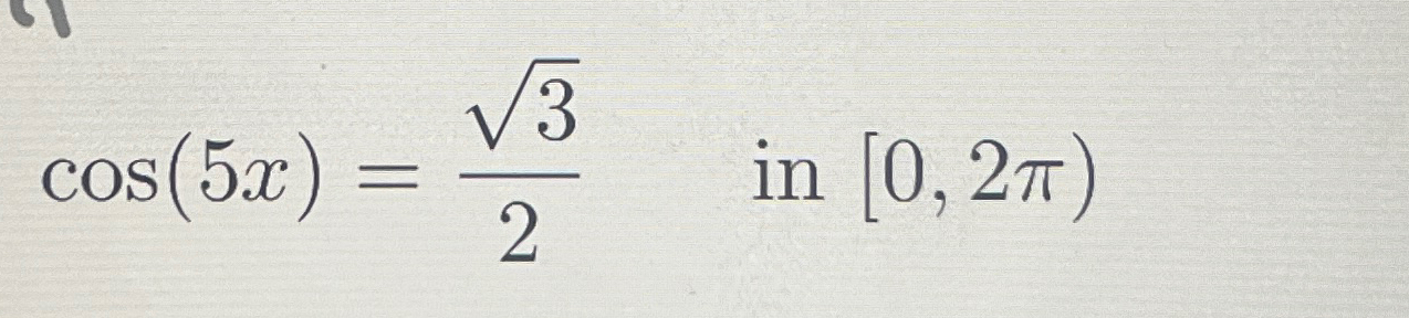 Solved cos(5x)=322, ﻿in [0,2π) | Chegg.com
