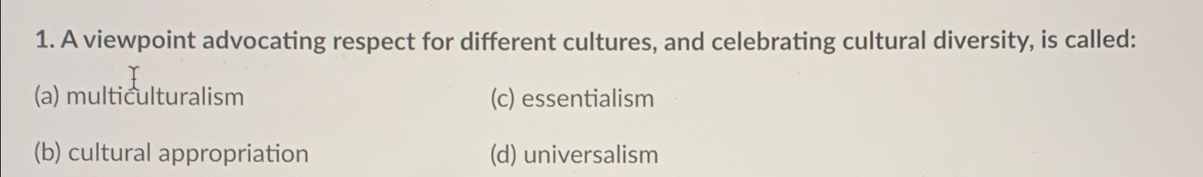 Solved A viewpoint advocating respect for different | Chegg.com