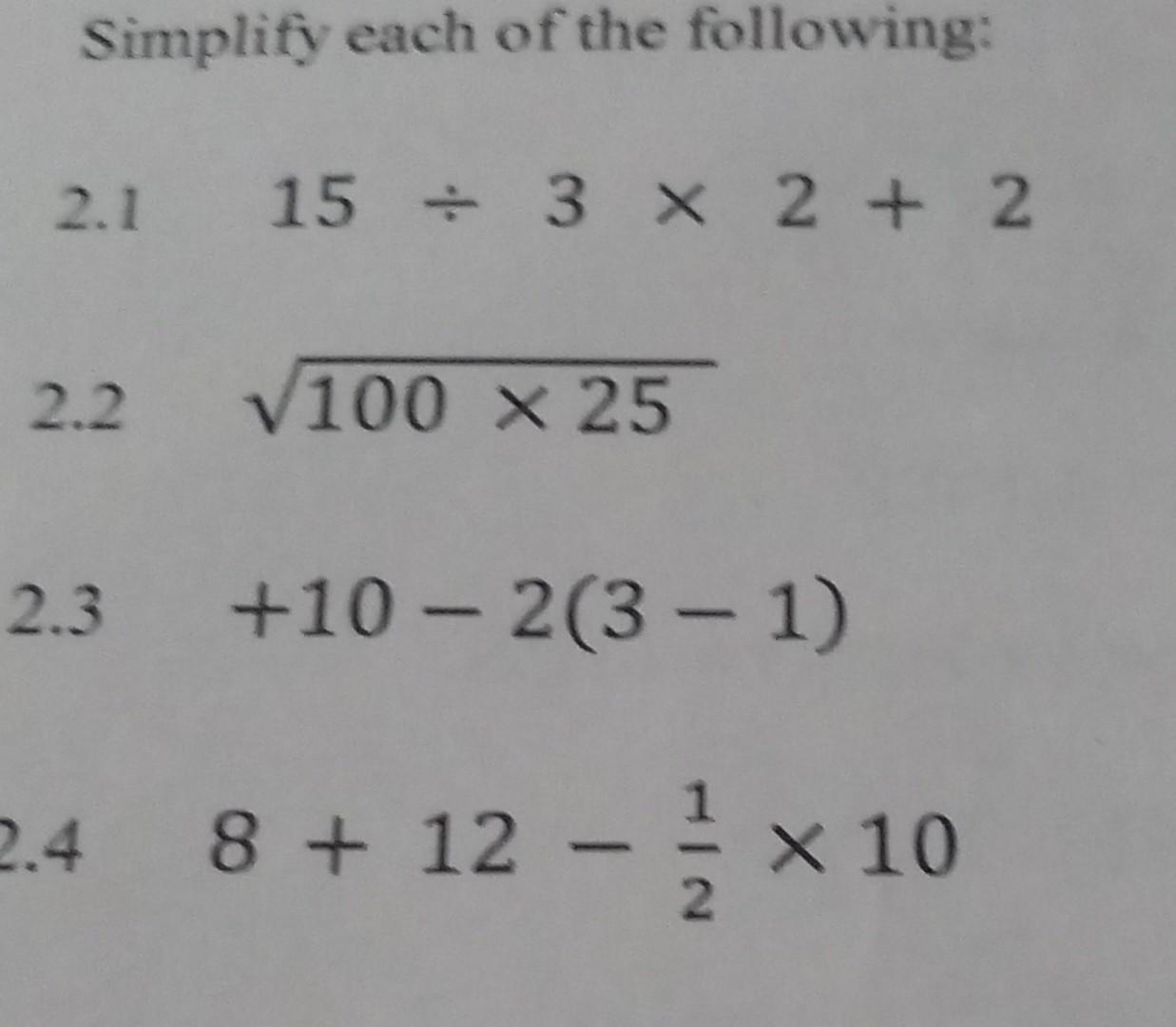 Solved Simplify each of the following: 2.115÷3×2+2 2.2100×25 | Chegg.com