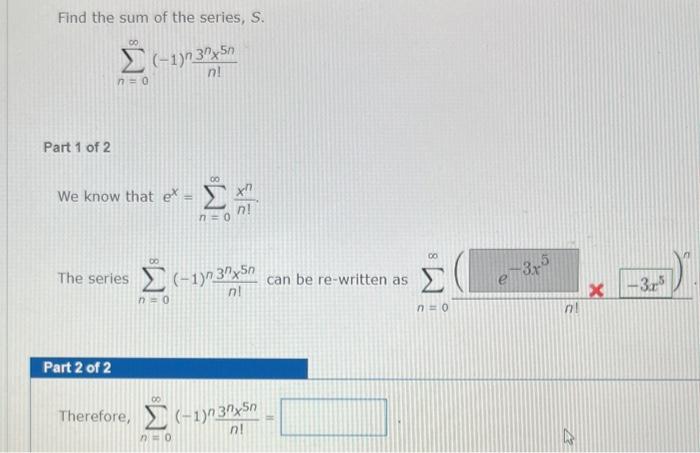 Find the sum of the series, S. ∑n=0∞(−1)nn!3nx5n art | Chegg.com