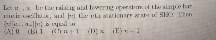 Solved Let a +, a_ be the raising and lowering operators of | Chegg.com