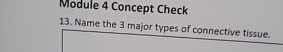 Solved Module 4 ﻿Concept Check13. ﻿Name the 3 ﻿major types | Chegg.com