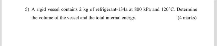 Solved 5) A rigid vessel contains 2 kg of the volume of the | Chegg.com