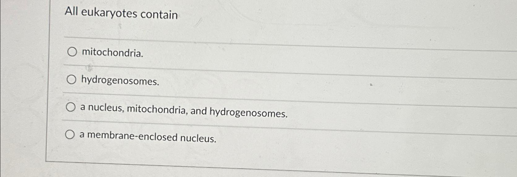 Solved All eukaryotes containmitochondria.hydrogenosomes.a | Chegg.com