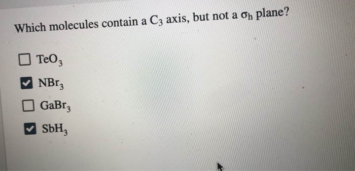 Solved Which molecules contain a C3 axis, but not a on | Chegg.com