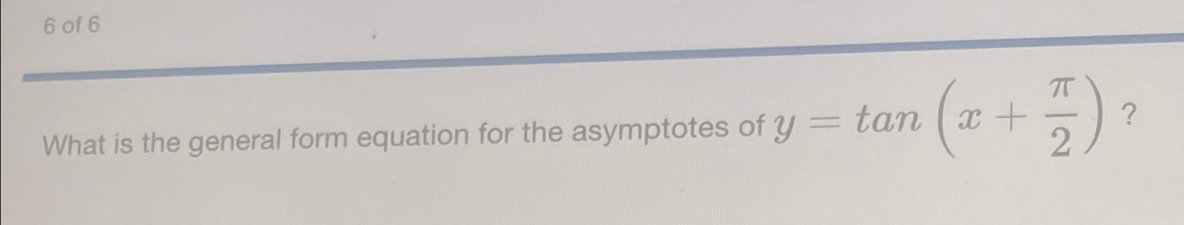 Solved 6 ﻿of 6What is the general form equation for the | Chegg.com