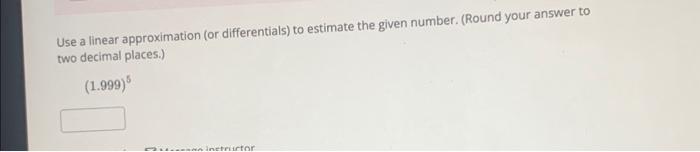 Solved Use a linear approximation (or differentials) to | Chegg.com