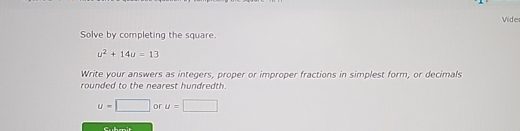 Solved Solve by completing the square.u2+14u=13Write your | Chegg.com