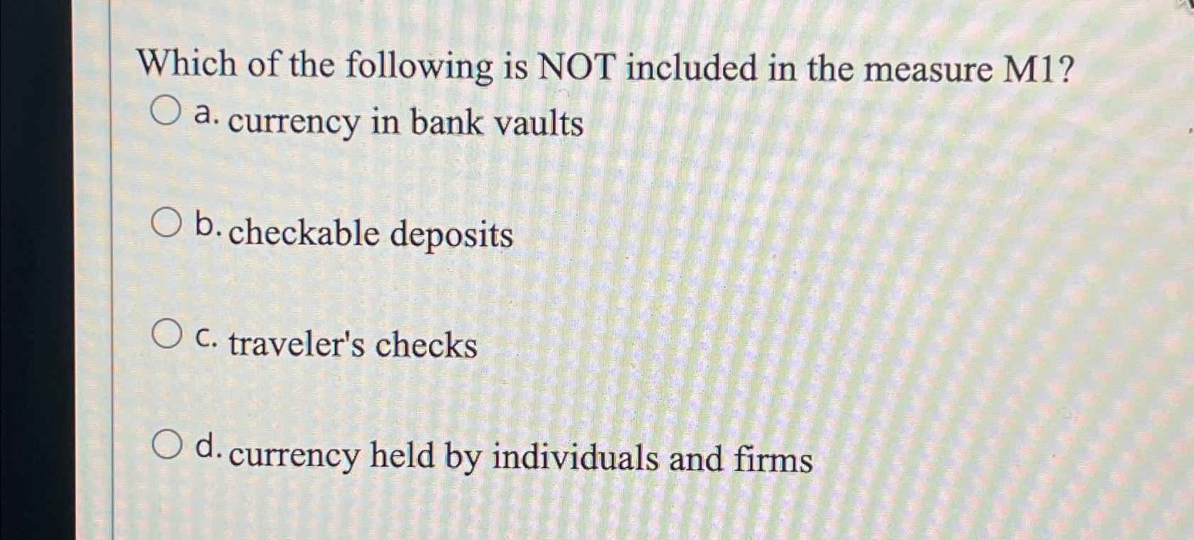 Solved Which of the following is NOT included in the measure | Chegg.com
