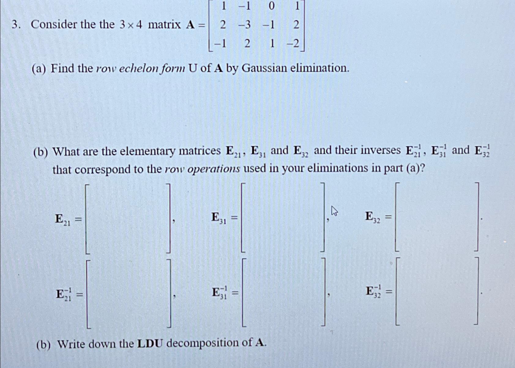 Solved Consider the the 3×4 ﻿matrix A=[1-1012-3-12-121-2](a) | Chegg.com