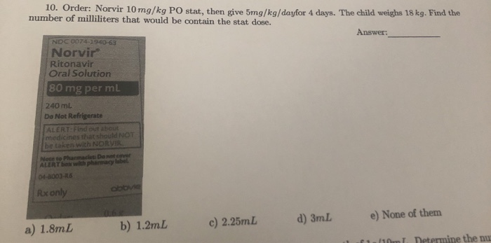 Solved 10. Order: Norvir 10 mg/kg PO stat, then give | Chegg.com