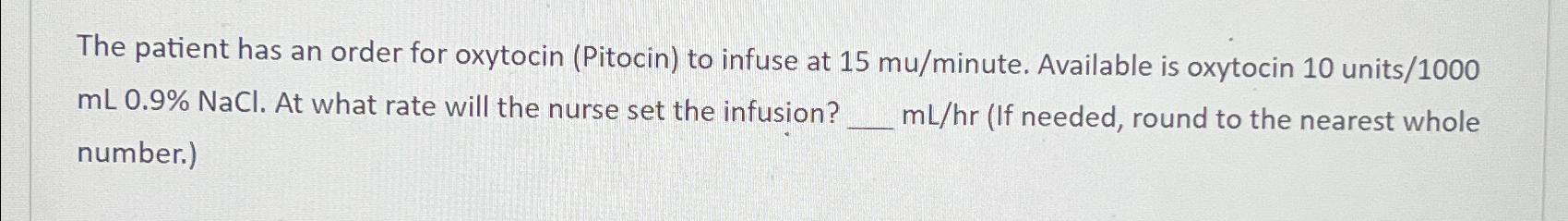 Solved The patient has an order for oxytocin (Pitocin) ﻿to | Chegg.com