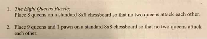 Solved 1. The Eight Queens Puzzle: Place 8 queens on a | Chegg.com