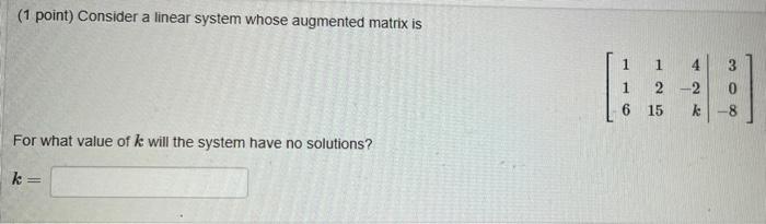 Solved (1 point) Consider a linear system whose augmented | Chegg.com