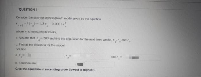 Solved Question 1 Consider The Discrete Logistic Growth