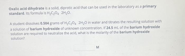 Solved Oxalic acid dihydrate is a solid, diprotic acid that | Chegg.com
