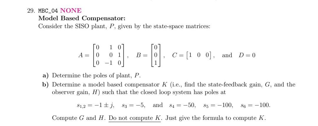 Solved 29. MBC_04 NONE Model Based Compensator: Consider the | Chegg.com