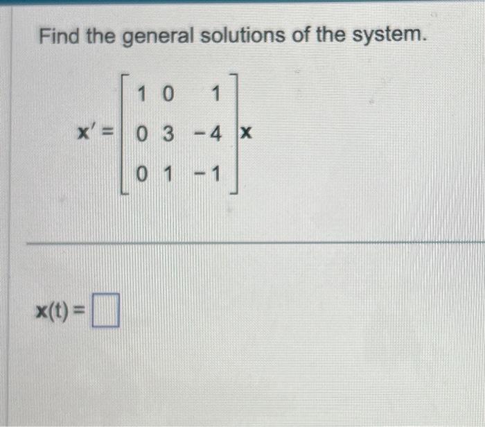 Solved Find the general solutions of the system. | Chegg.com
