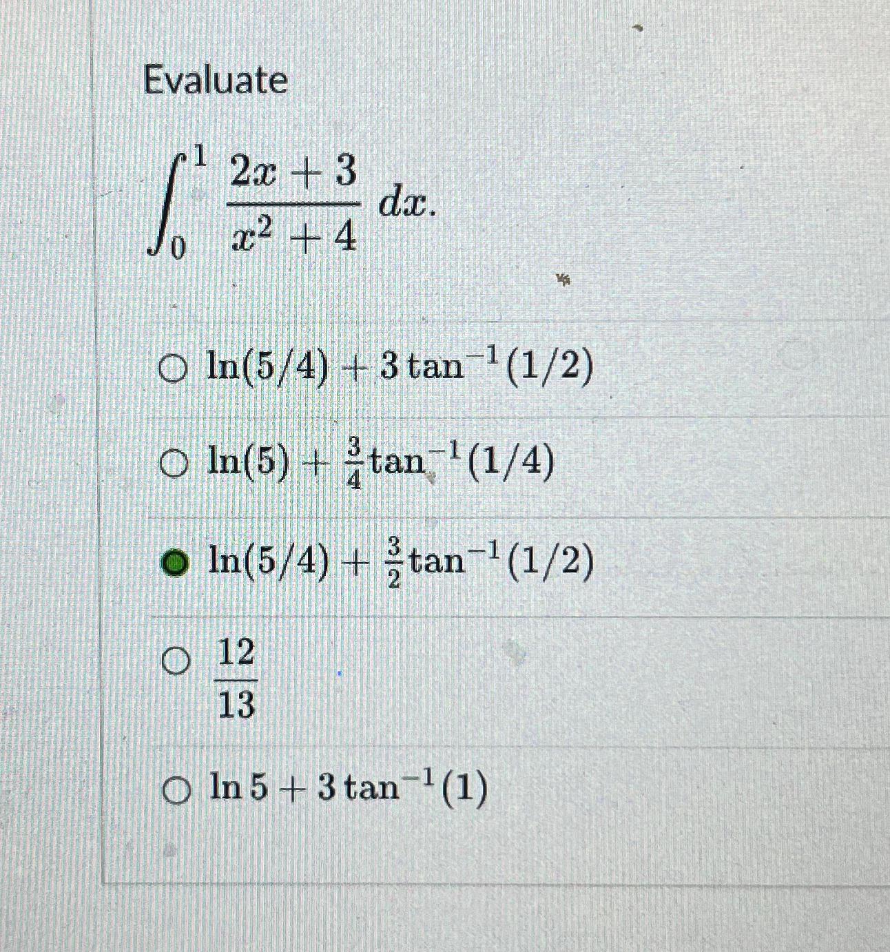 Solved Evaluate∫012x+3x2+4dxln(54)+3tan-1(12)ln(5)+34tan-1(1 | Chegg.com