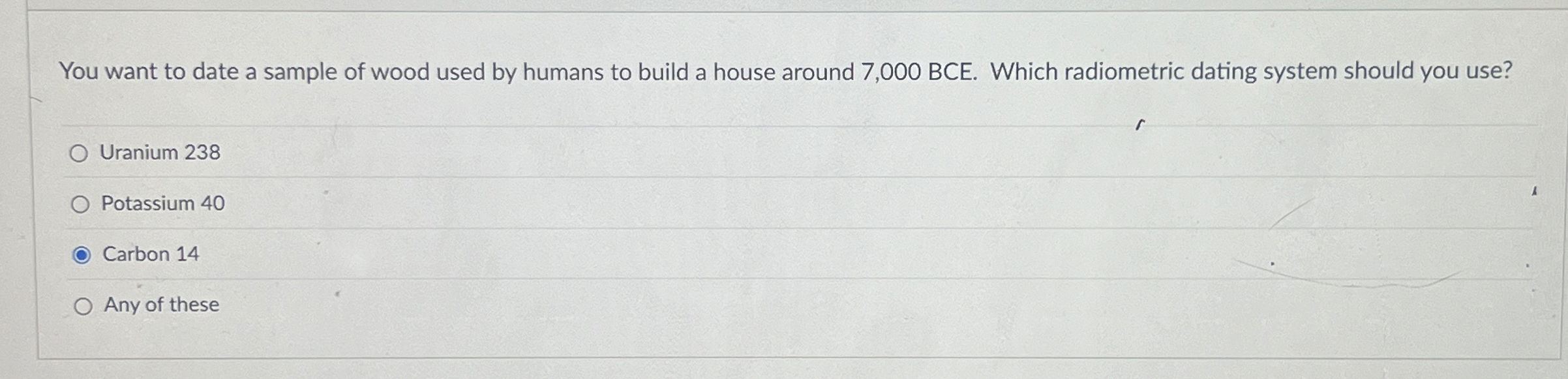 Solved You want to date a sample of wood used by humans to | Chegg.com