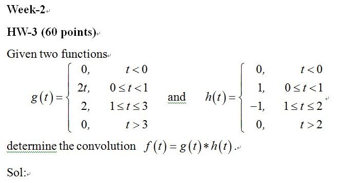 Solved Given two functions g(t)=⎩⎨⎧0,2t,2,0,t