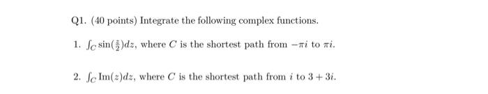 Solved Q1. (40 points) Integrate the following complex | Chegg.com