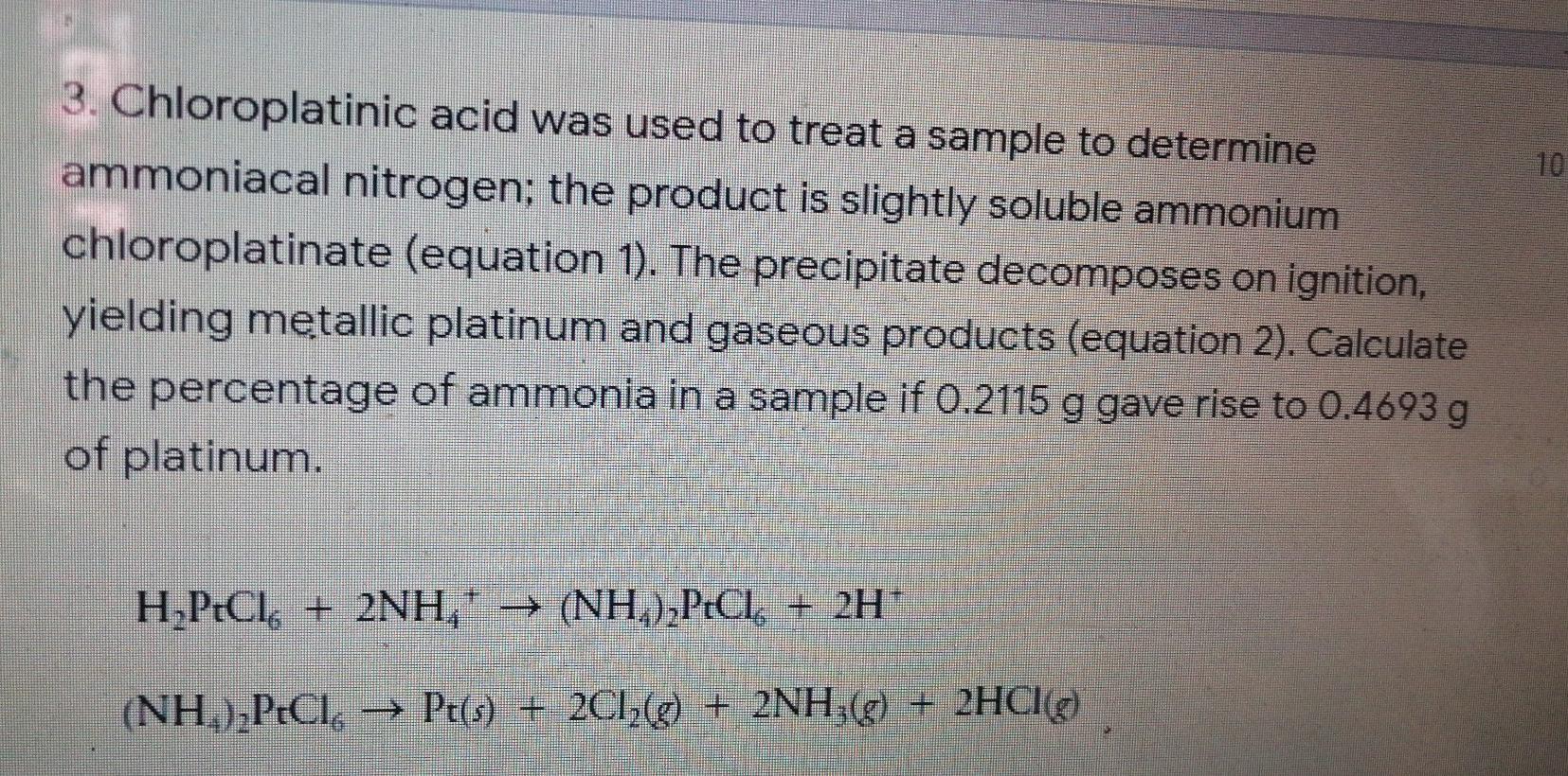 Solved 3. Chloroplatinic acid was used to treat a sample to | Chegg.com