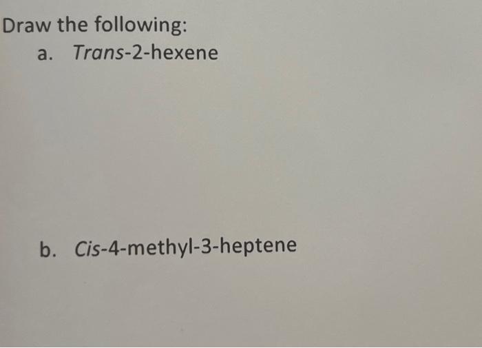 Solved Draw the following: a. Trans-2-hexene b. | Chegg.com