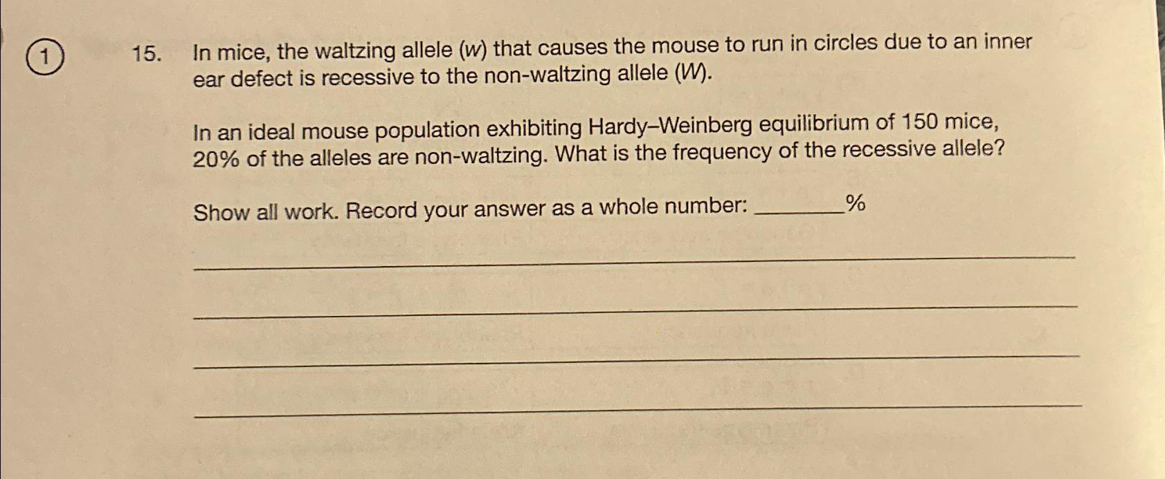 Solved (1) 15. ﻿In mice, the waltzing allele (w) ﻿that | Chegg.com