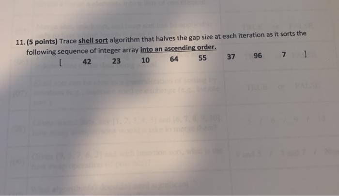 Solved 11.(5 points) Trace shell sort algorithm that halves | Chegg.com