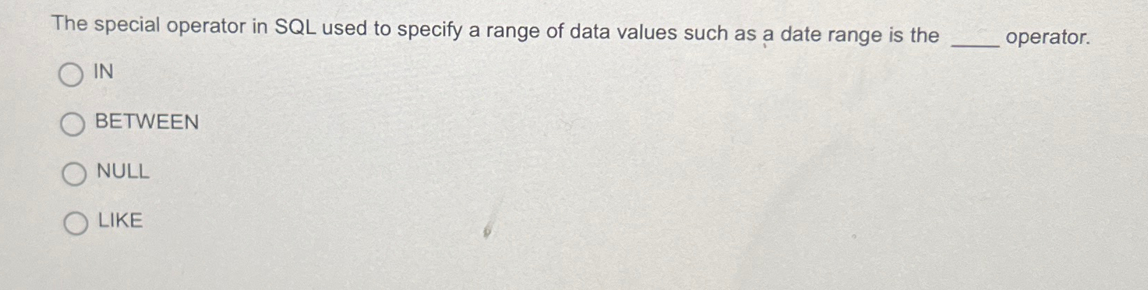 Solved The special operator in SQL used to specify a range | Chegg.com