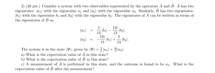 Solved 3) (30 pts.) Consider a system with two observables | Chegg.com