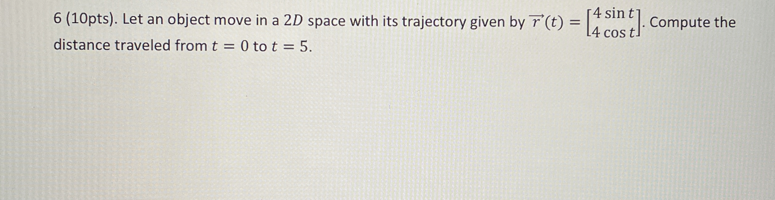 Solved 6 (10pts). ﻿Let an object move in a 2D ﻿space with | Chegg.com