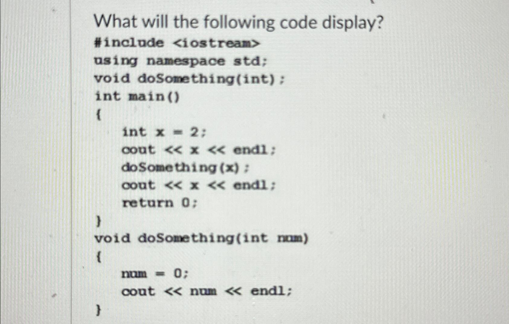 Solved What will the following code display?#include | Chegg.com