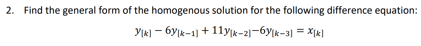 Solved Find the general form of the homogenous solution for | Chegg.com